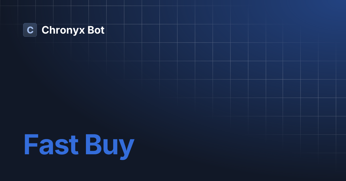 Fast Buy | Chronyx Bot